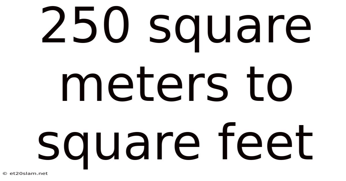 250 Square Meters To Square Feet